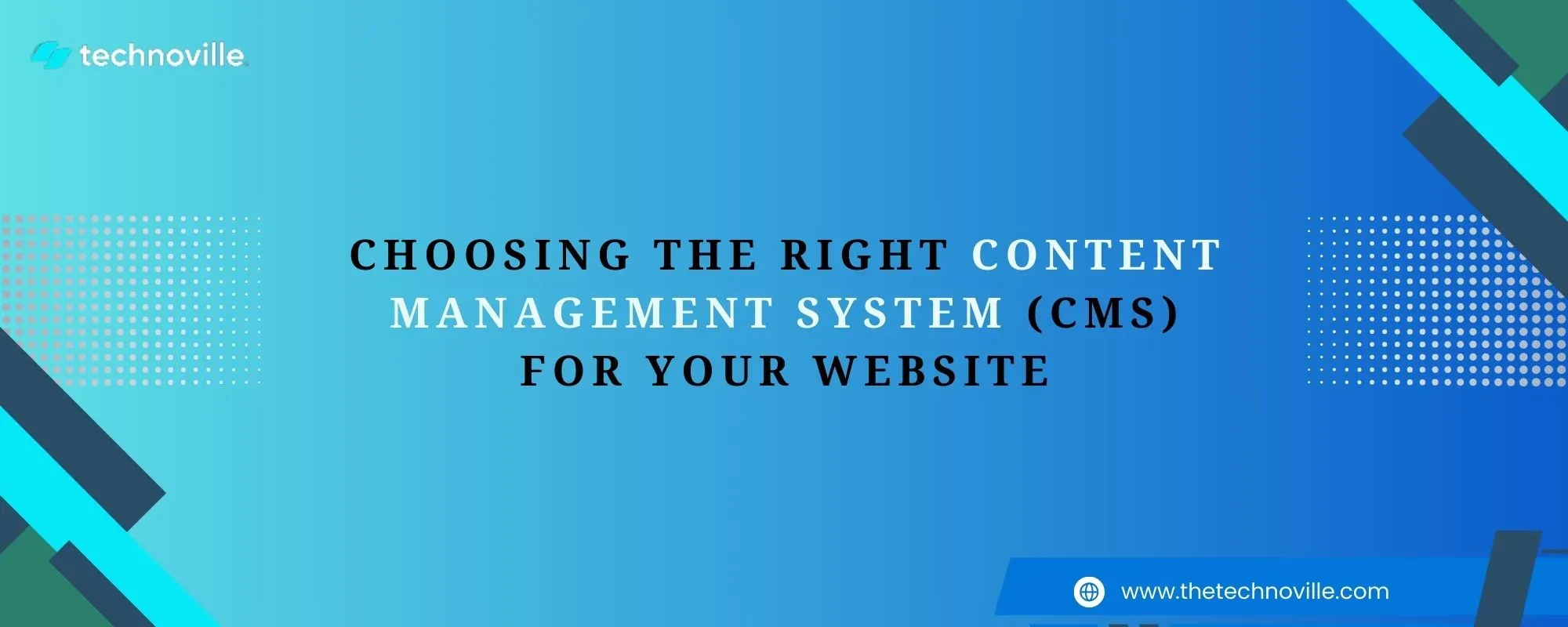 Choosing the Right Content Management System (CMS) for Your Website