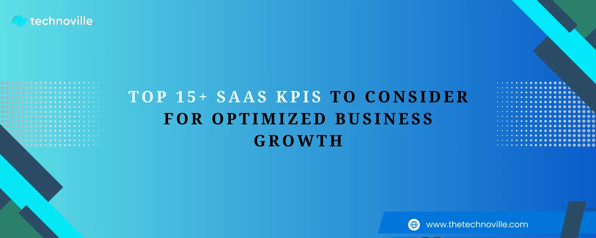 Top 15+ SaaS KPIs to Consider for Optimized Business Growth
